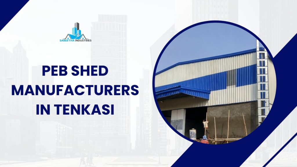 PEB Shed Manufacturers in Tenkasi For Factories & Warehouse
